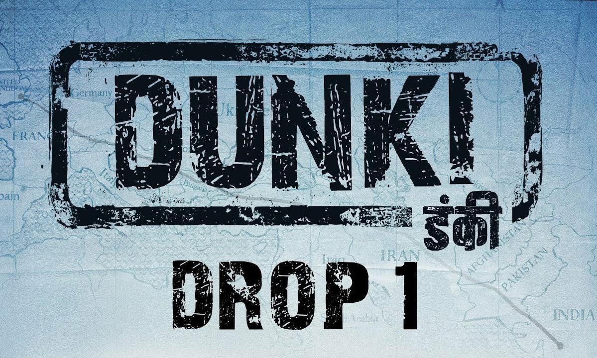 Dunki Drop1: Immigrant dreams and the journey filled with comedy ...
